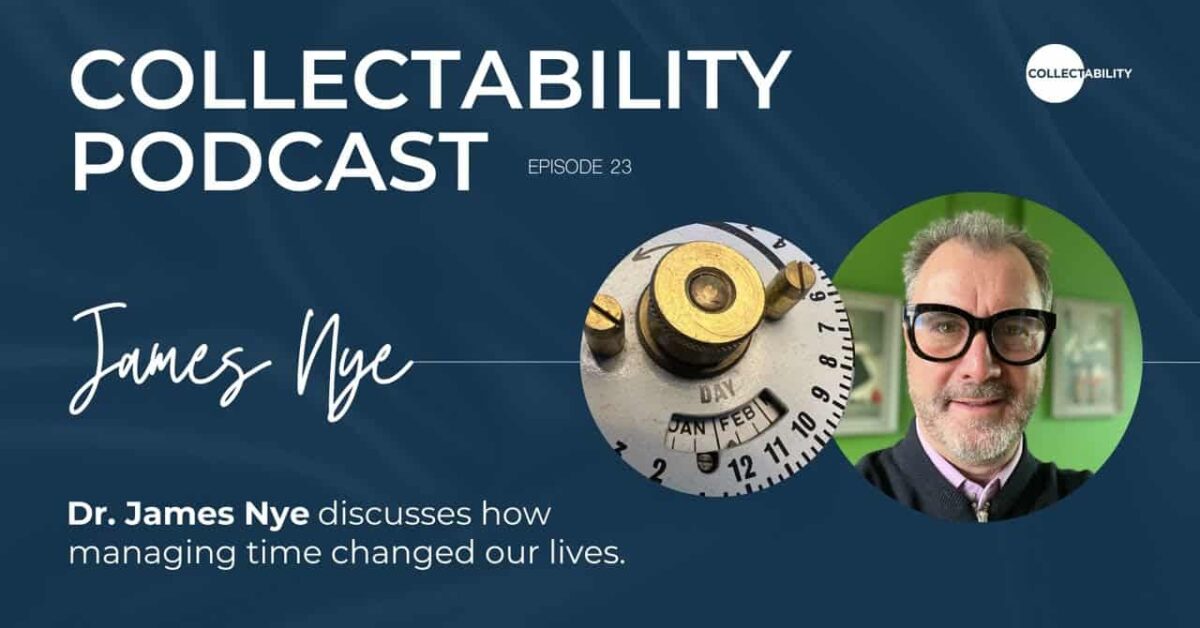 PODCAST: Collectability – James Nye Discusses How Managing Time ...